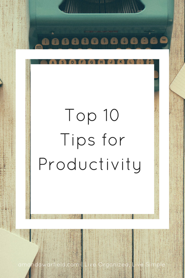 Top 10 Tips for Productivity | Amanda Warfield
