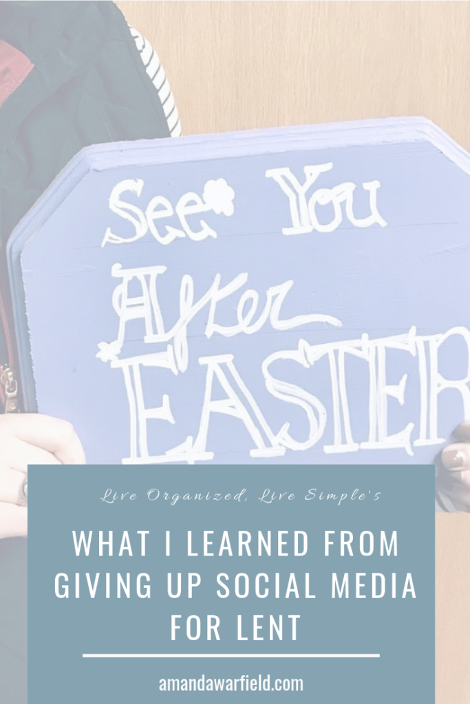 What I Learned From Giving Up Social Media for Lent | Amanda Warfield